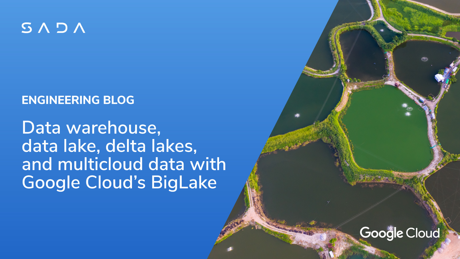 BigLake | Unifying data lakes and warehouses with SADA